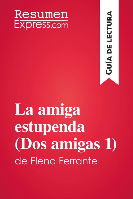 Guía de lectura - La amiga estupenda (Dos amigas 1) de Elena Ferrante ...