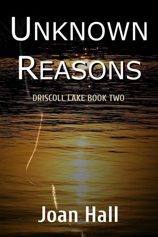 Driscoll Lake 2 - Unknown Reason (ebook), Joan Hall | 9781944938215 ...