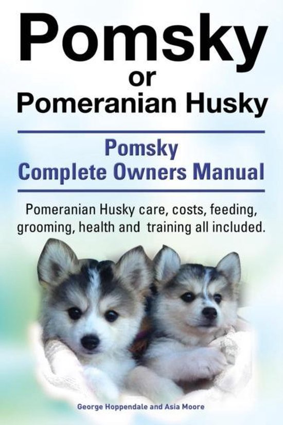 Pomsky or Pomeranian Husky. the Ultimate Pomsky Dog Manual. Pomeranian ...