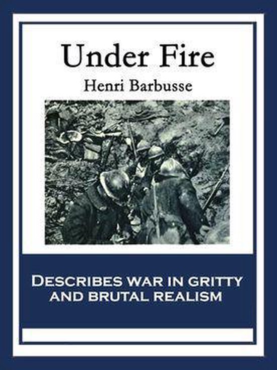 Under Fire (ebook), Henri Barbusse | 9781633843950 | Boeken | bol