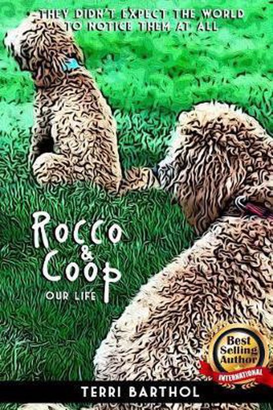 Our Life with Rocco and COOP- Rocco and Coop, Terri Barthol ...