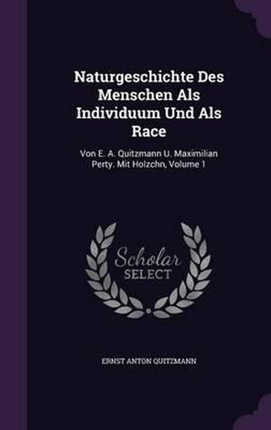 Naturgeschichte Des Menschen ALS Individuum Und ALS Race, Ernst Anton ... Naturgeschichte Des Menschen ALS Individuum Und ALS Race, Ernst Anton ...