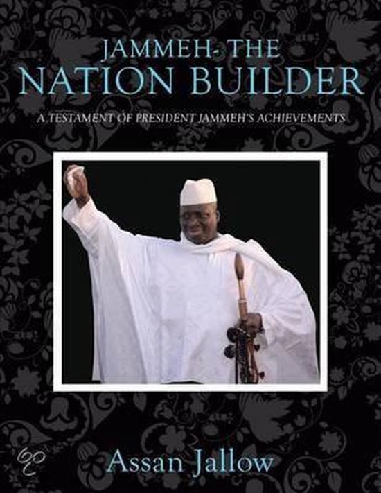 Jammeh- The Nation Builder (ebook), Assan Jallow | 9781481784900 ...