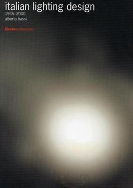 Italian Lighting Design, 1945-2000, Alberto Bassi | 9781904313304 ...