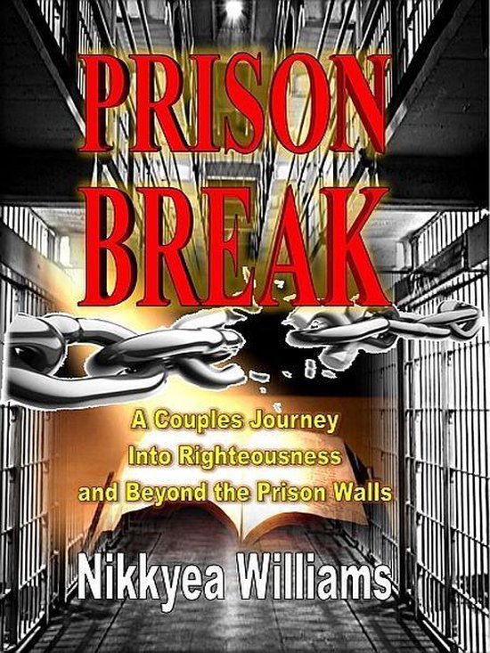 Prison Break: A Couples Journey Into Righteousness and Beyond the ...