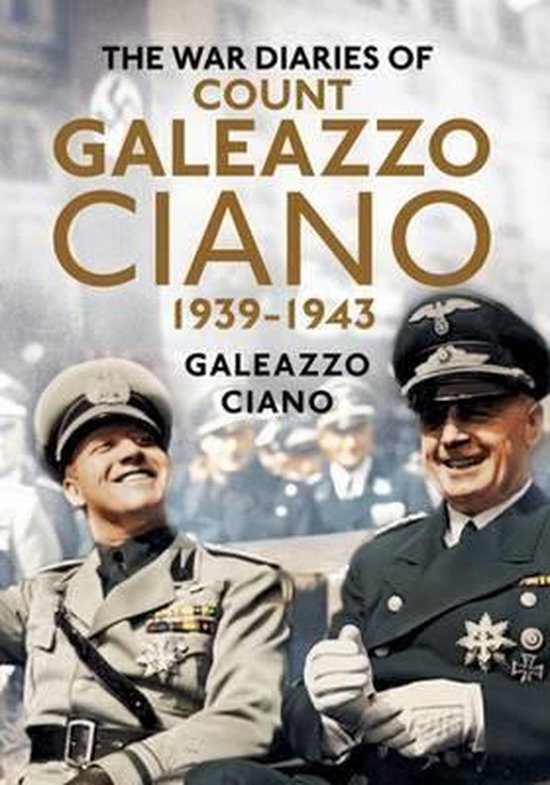Complete Diaries Of Count Galeazzo Ciano, Galeazzo Ciano ...
