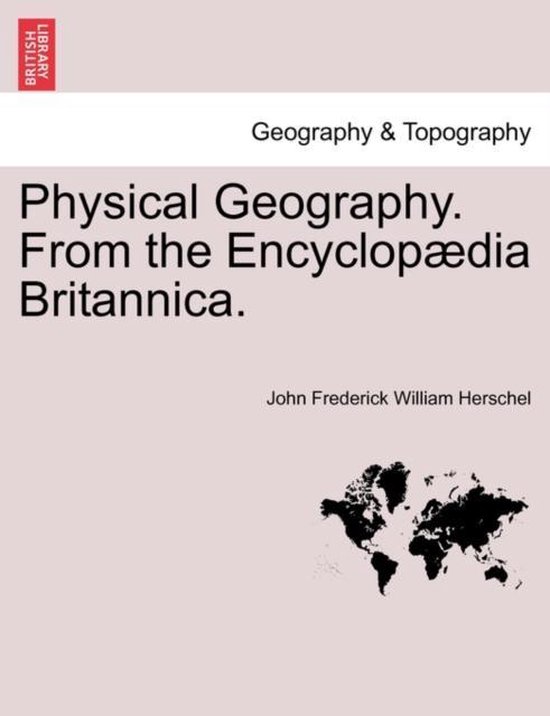 Physical Geography. From the Encyclopædia Britannica. | 9781241506780 ...