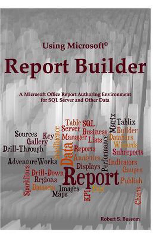 Using Microsoft Report Builder, Robert S Bussom | 9780985742850 ...