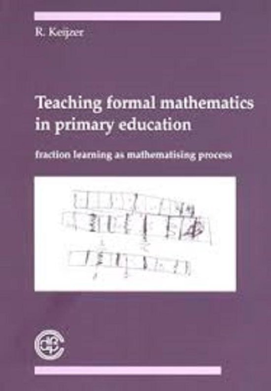 Teaching formal mathematics in primary education, R. Keijzer ...