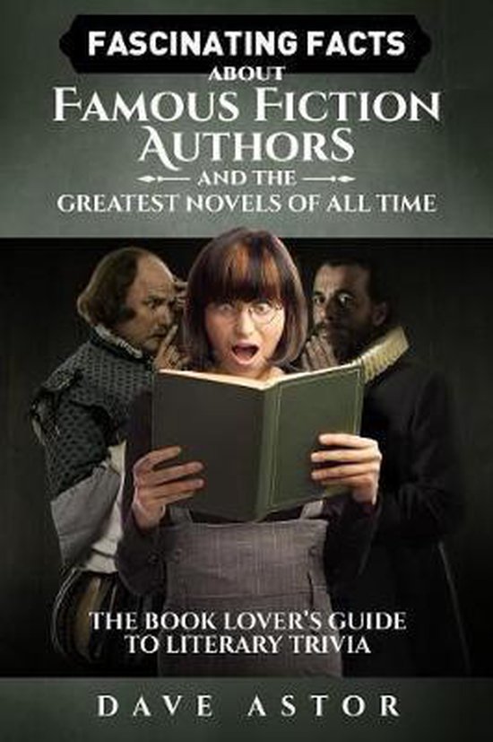 Fascinating Facts About Famous Fiction Authors and the Greatest Novels ...