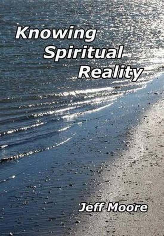 Knowing Spiritual Reality | 9781532846564 | Jeff Moore | Boeken | bol