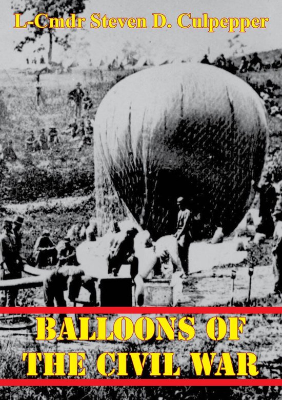 Balloons Of The Civil War (ebook), L-Cmdr Steven D. Culpepper ...