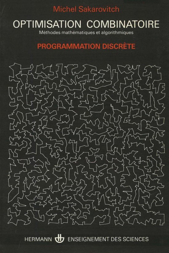 Optimisation combinatoire : méthodes mathémathiques et algorithmiques ...