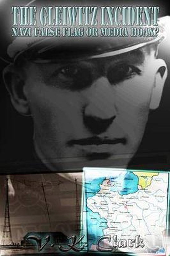 The Gleiwitz Incident, V K Clark | 9781508443704 | Boeken | bol.com