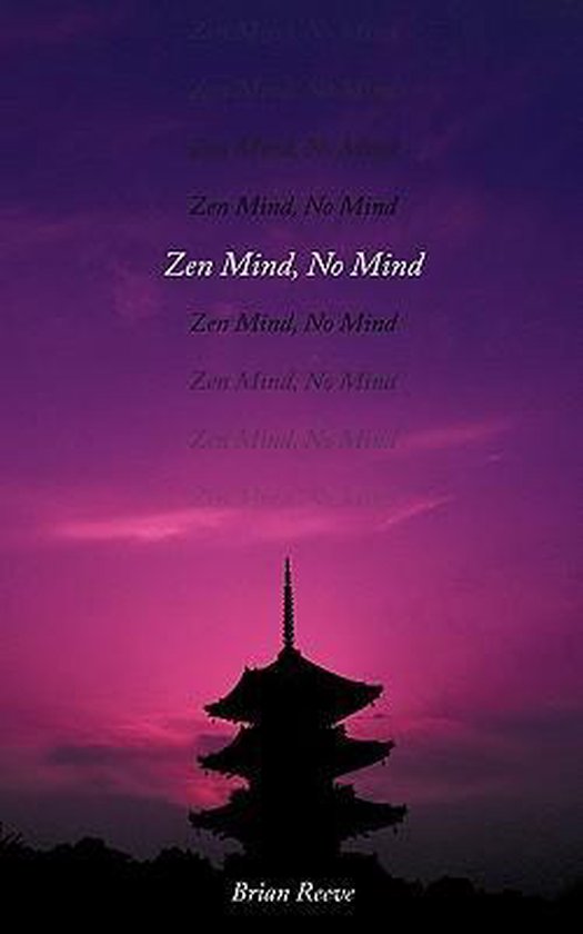 Zen Mind, No Mind, Brian Reeve | 9781456771706 | Boeken | bol.com