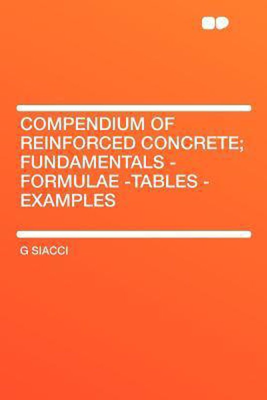 Compendium Of Reinforced Concrete Fundamentals Formulae Tables Examples G