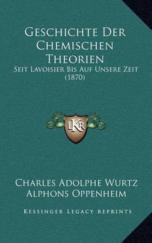 Geschichte Der Chemischen Theorien, Charles Adolphe Wurtz ...