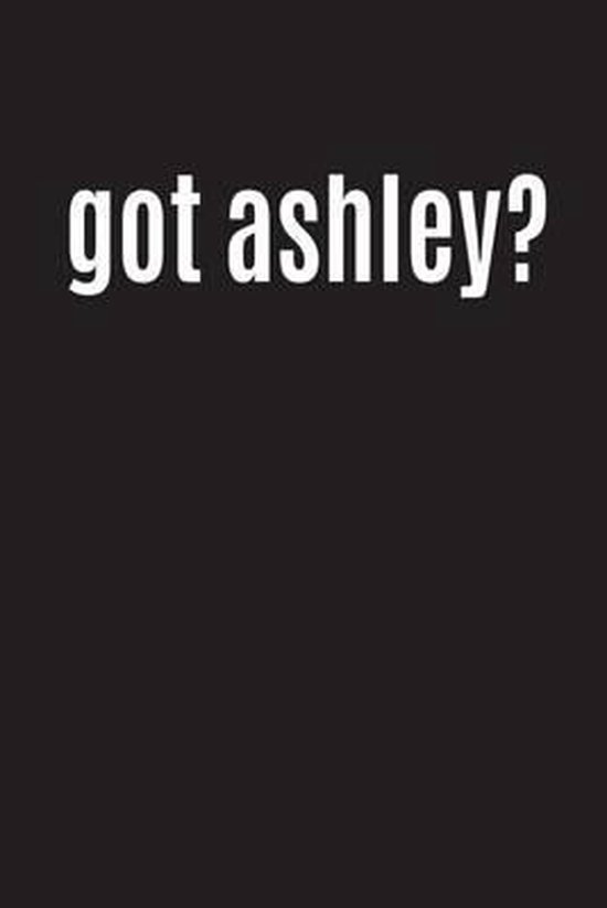 Got Ashley? | 9781540547743 | Journals And More | Boeken | bol.com