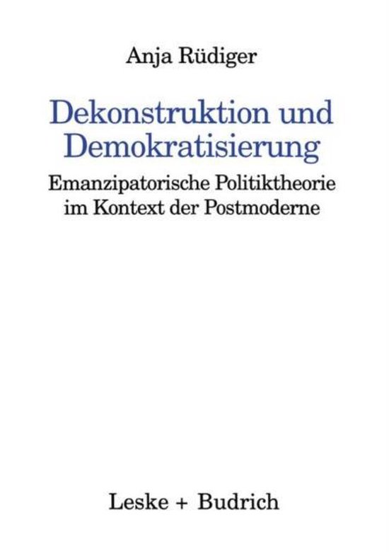 Dekonstruktion Und Demokratisierung, Anja Rüdiger | 9783810017109 ...