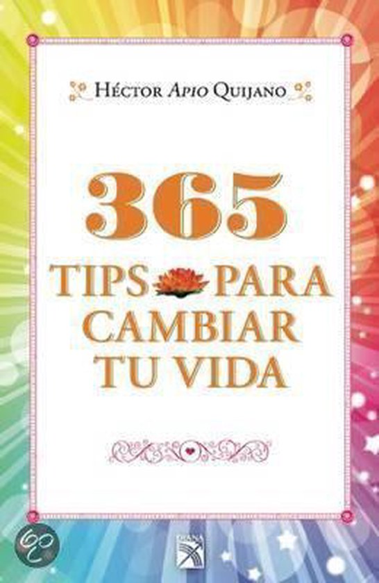 365 Tips Para Cambiar Tu Vida, Hector Apio Quijano | 9786070712272 | Boeken | bol