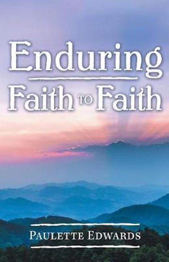 Enduring Faith to Faith | 9781973660712 | Paulette Edwards | Boeken ...