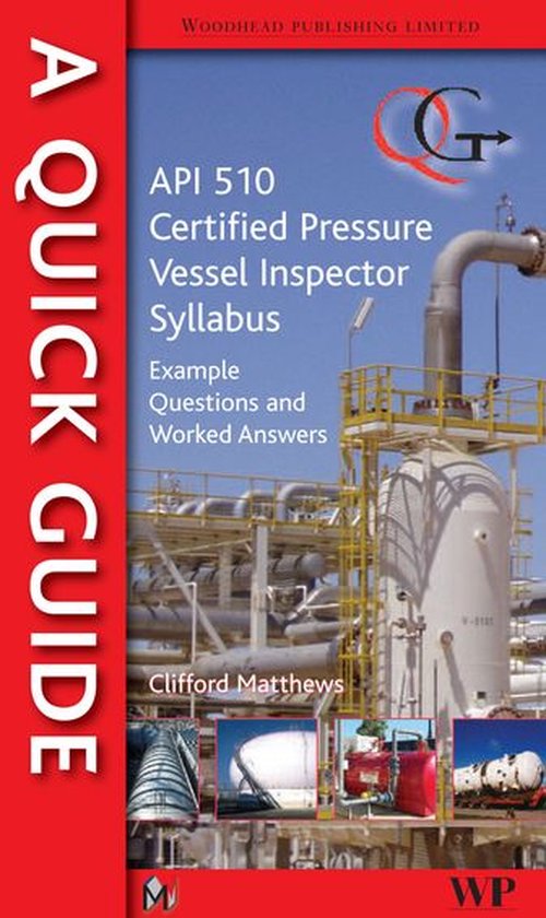A Quick Guide to API 510 Certified Pressure Vessel Inspector Syllabus (ebook), C... | bol.com