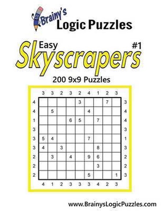 Brainy's Logic Puzzles Easy Skyscrapers #1 200 9x9 Puzzles, Brainy'S ...