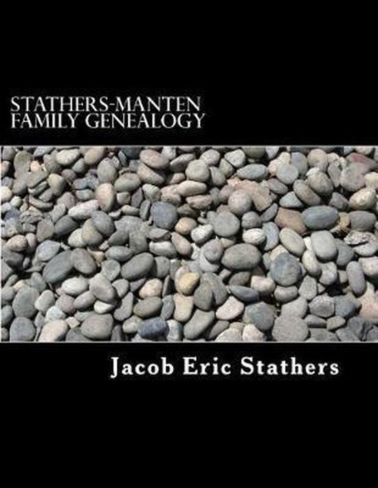 Stathers-Manten Family Genealogy, Jacob Eric Stathers | 9781543168471 ...