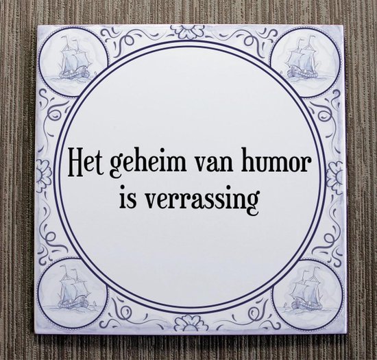 Tegeltje met Spreuk (Tegeltjeswijsheid): Het geheim van humor is ...