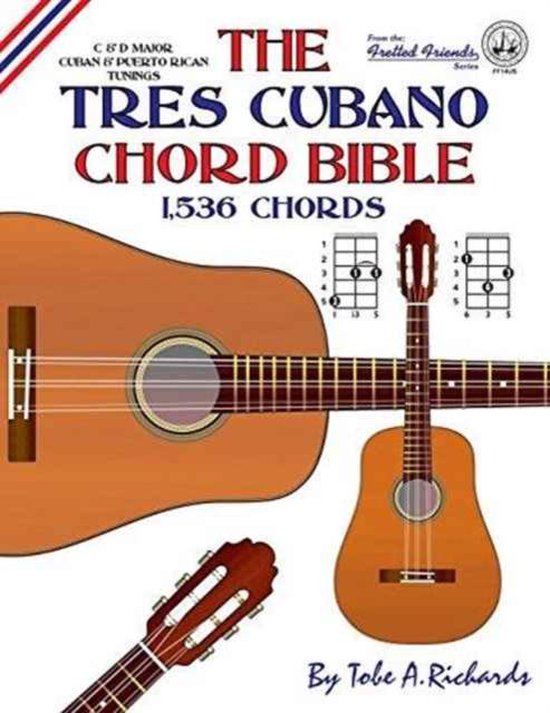 The Tres Cubano Chord Bible: Cuban and Puerto Rican Tunings 1,536 ...