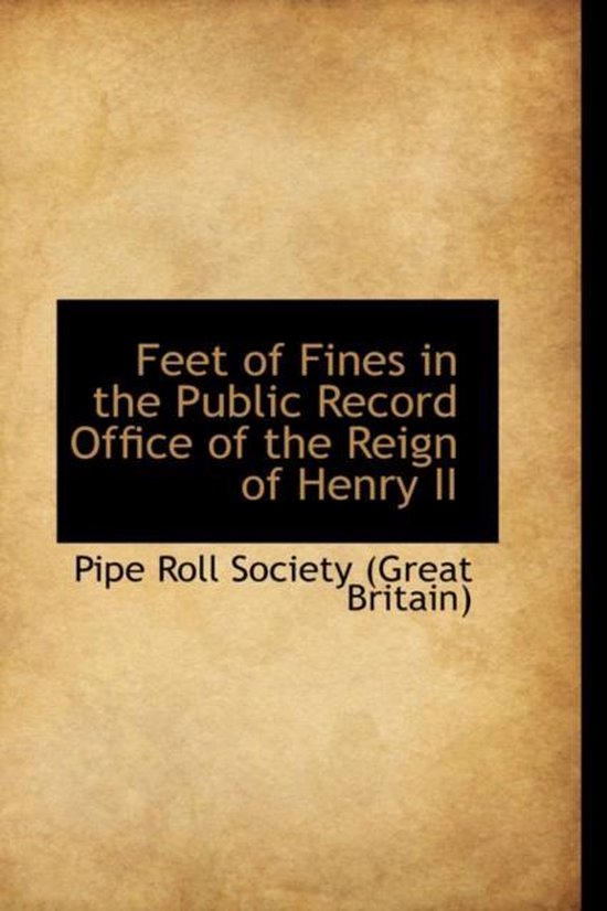 Feet of Fines in the Public Record Office of the Reign of Henry II ...