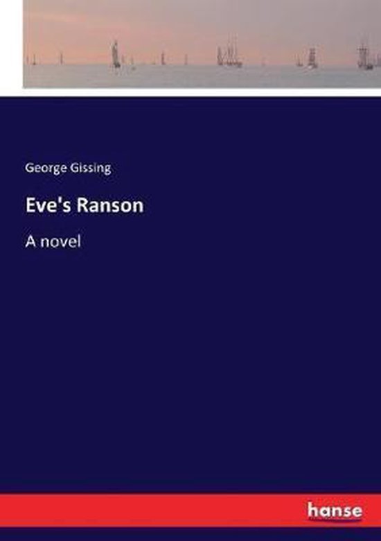 Eve's Ranson, George Gissing | 9783337028718 | Boeken | bol.com
