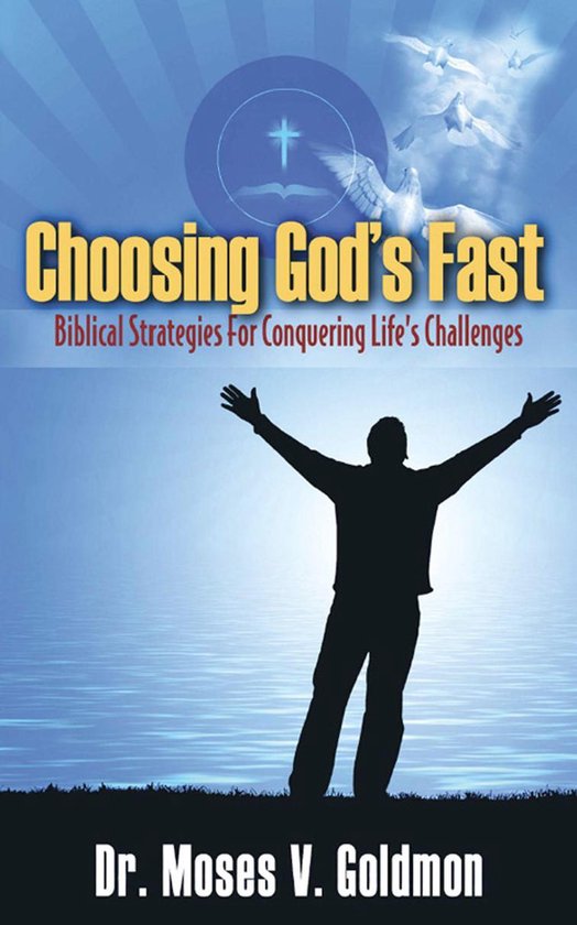 Choosing God’s Fast (ebook), Dr. Moses V. Goldmon | 9781939389404 ...