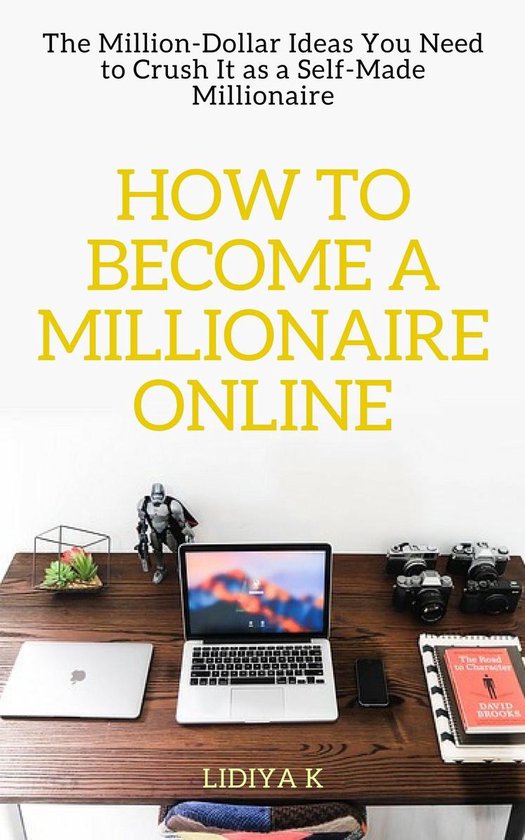 How to Become a Millionaire Online: The Million-Dollar Ideas You Need ...