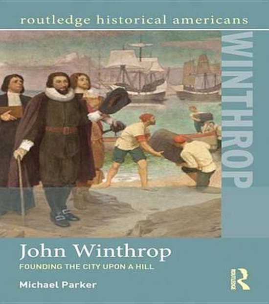 John Winthrop: Founding the City Upon a Hill (ebook), Parker, Michael ...