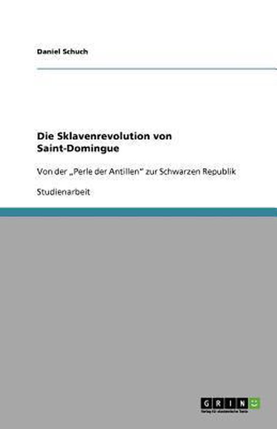 Die Sklavenrevolution von Saint-Domingue, Daniel Schuch | 9783640903467 ...