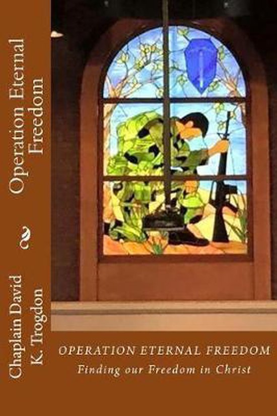 Operation Eternal Freedom, Ltc David K Trogdon | 9781721073573 | Boeken ...