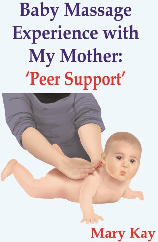 Baby Massage Experience with my Mother: Peer Support (ebook), Mary Kay ...