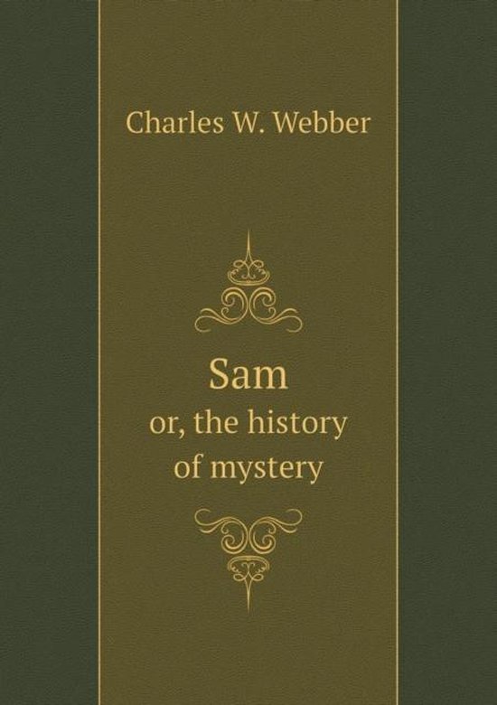 Sam or, the history of mystery, Charles Wilkins Webber | 9785518789692 ...