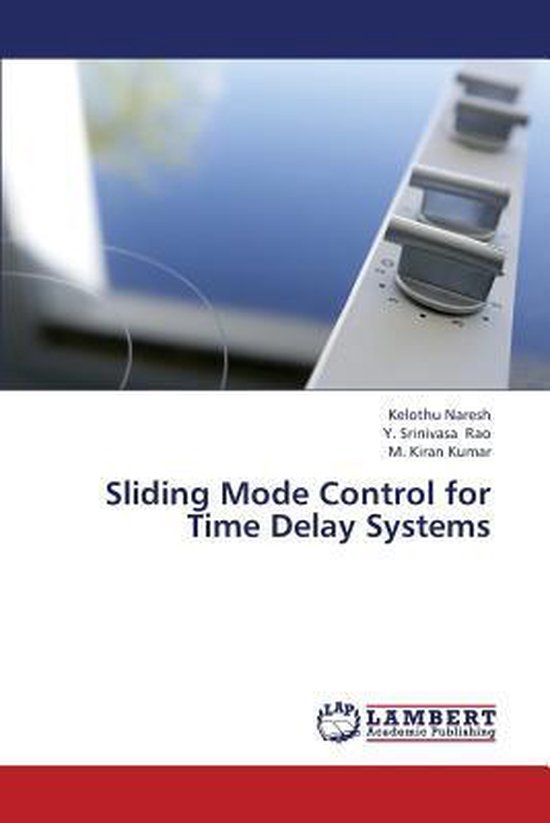 Sliding Mode Control for Time Delay Systems | 9783659439308 | Naresh Kelothu | Boeken | bol