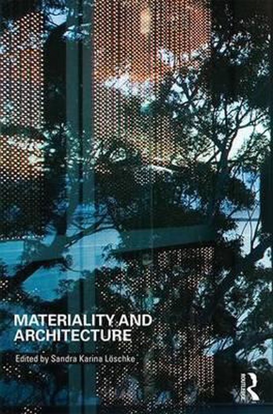 Materiality & Architecture | 9781138840652 | Sandra Loschke | Boeken | bol