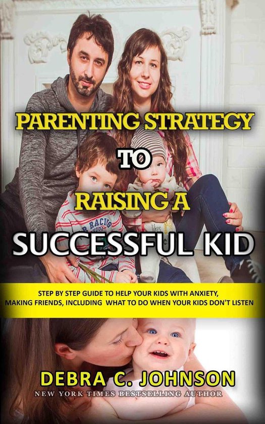 Parenting Strategy to Raising a Successful Kid: Step By Step Guide to ...