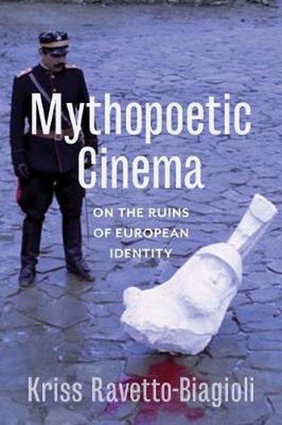 Mythopoetic Cinema | 9780231182195 | Kriss Ravetto-Biagioli | Boeken ...