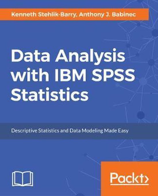Data Analysis with IBM SPSS Statistics | 9781787283817 | Kenneth Stehlik-Barry | Boeken | bol