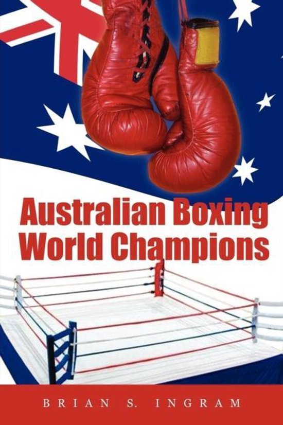 Australian Boxing World Champions, Brian S Ingram | 9781477107294 ...