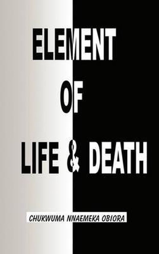 Element of Life and Death, Chukwuma Nnaemeka Obiora | 9781426970450 ...
