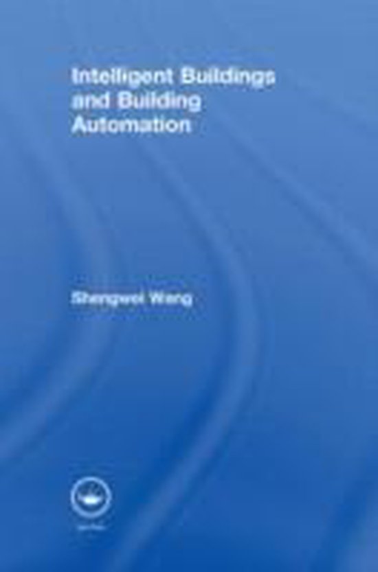 Intelligent Buildings and Building Automation | 9780415475709 | Shengwei Wang | Boeken | bol