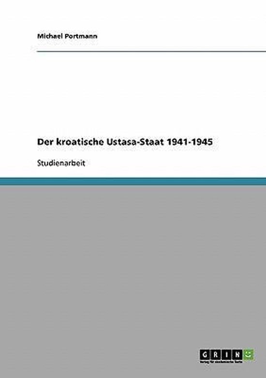 Der Kroatische Ustasa-Staat 1941-1945. Die Verwirklichung Der ...
