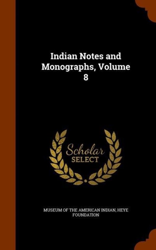 Indian Notes and Monographs, Volume 8 | 9781344489812 | Boeken | bol.com