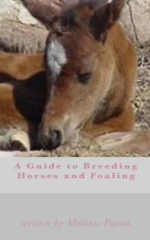 A Guide to Breeding Horses and Foaling, Melanie Patton | 9781460907153 ...